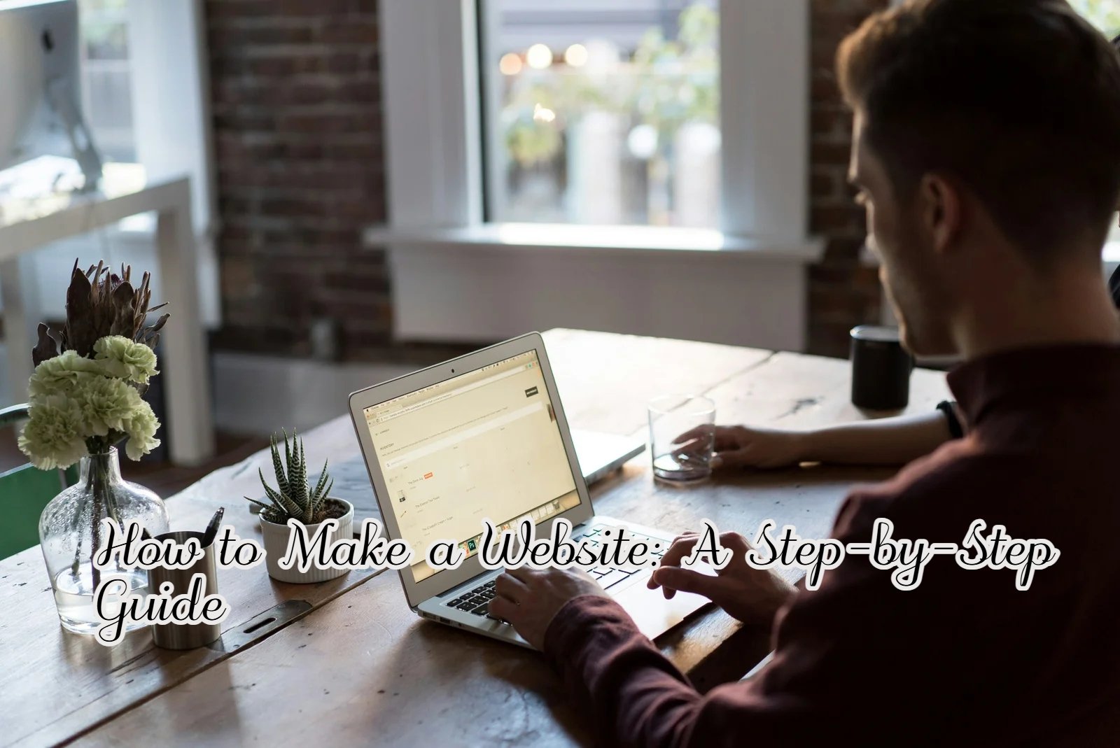 How to Make a Website: A Step-by-Step Guide